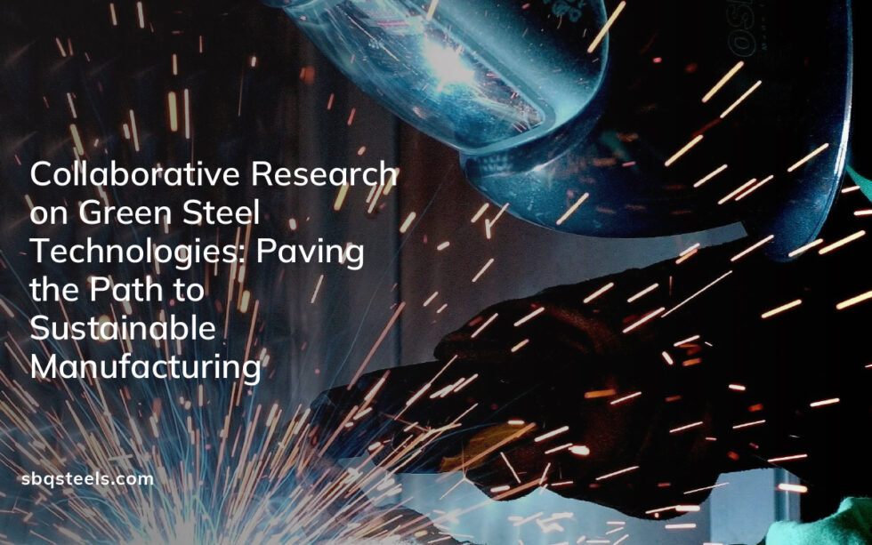 Collaborative Research on Green Steel Technologies: Paving the Path to ...