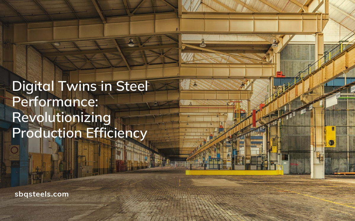 Digital Twins in Steel Performance: Revolutionizing Production ...